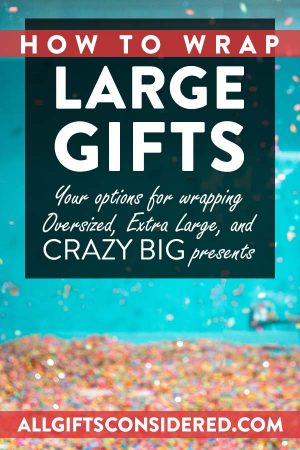 How to Wrap Large Gifts: Oversized, XL, & CRAZY BIG Presents » All ...