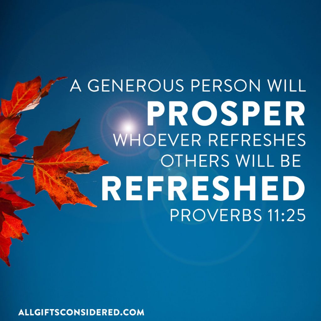 Proverbs 11 25 A Generous Person Will Prosper All Gifts Considered Proverbs 11 25 A Generous Person Will Prosper All Gifts Considered