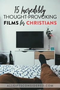 15 Thought-Provoking Movies for Christians » All Gifts Considered