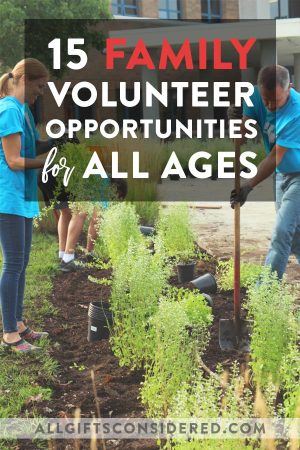 15 Family Volunteer Opportunities (for All Ages) » All Gifts Considered