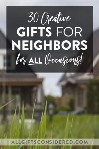 30 Creative Gifts for Neighbors (for ALL Occasions) » All Gifts Considered
