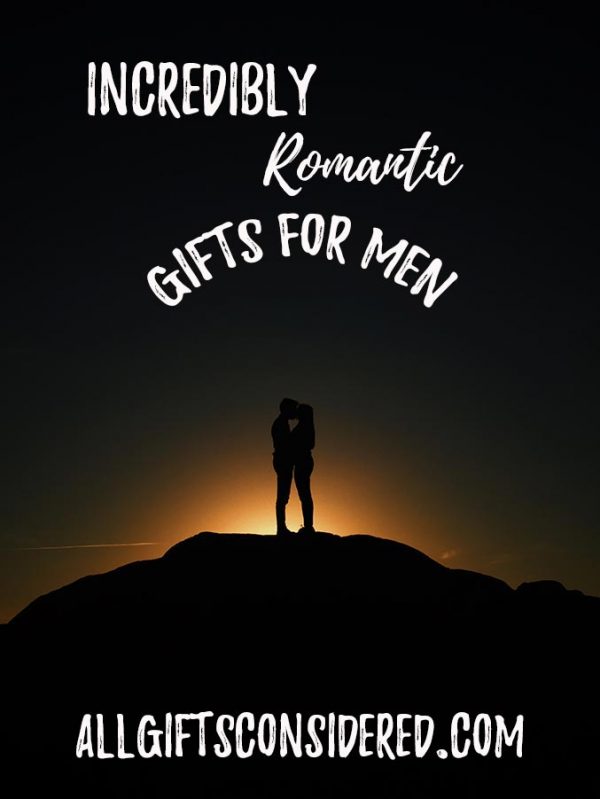 21 Incredibly Romantic Gifts for Men » All Gifts Considered
