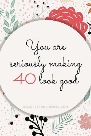 100 Best 40th Birthday Wishes » All Gifts Considered