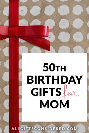 50th Birthday Gifts for Mom (50 Gift Ideas She'll Love) » All Gifts ...