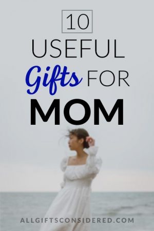 10 Useful Gifts for Mom (What She *Really* Wants) » All Gifts Considered